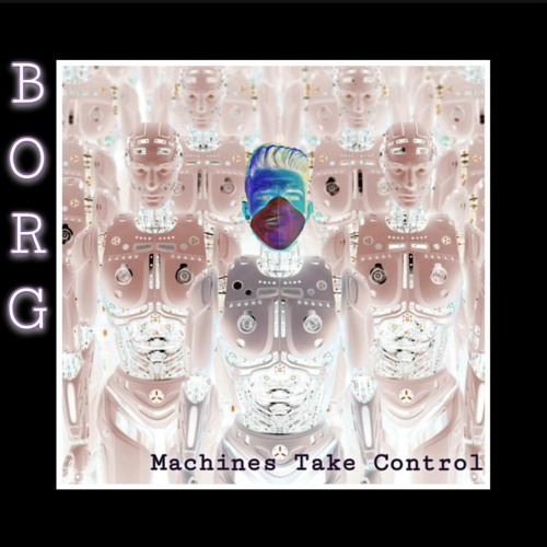 BORG_OFFICIAL - BORG - Machines Take Control | Spinnin' Records