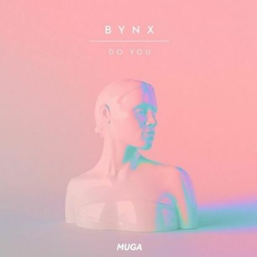Stream BYNX - Do You by MugaTunes | Listen online for free on SoundCloud