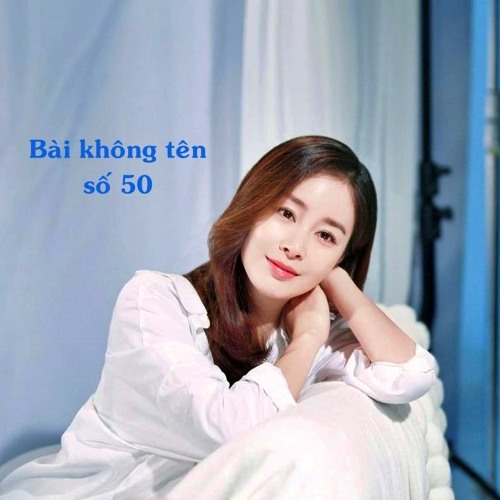 Stream Bài không tên số 50 - Vũ Thành An - Hòa tấu - Tuan Ta Ho thực hiện by thctuan | Listen ...