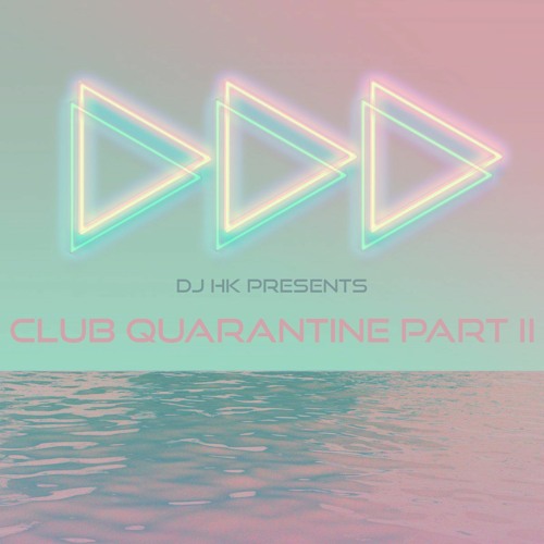 Stream Club Quarantine Part II by DJ HK | Listen online for free on ...