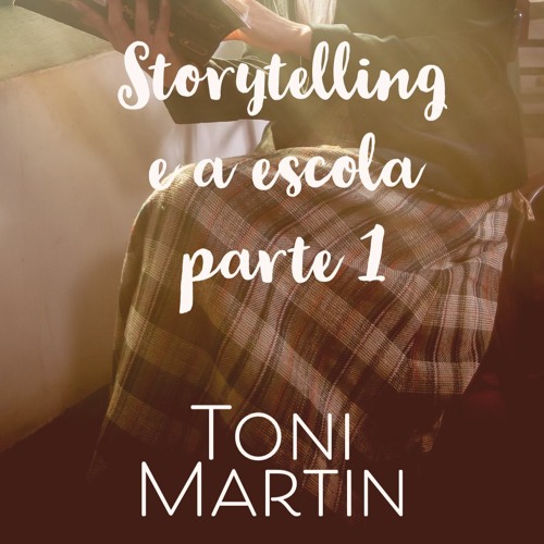Stream Podcast Storytelling Na Escola Parte 1 by Toni Martin Giles ...