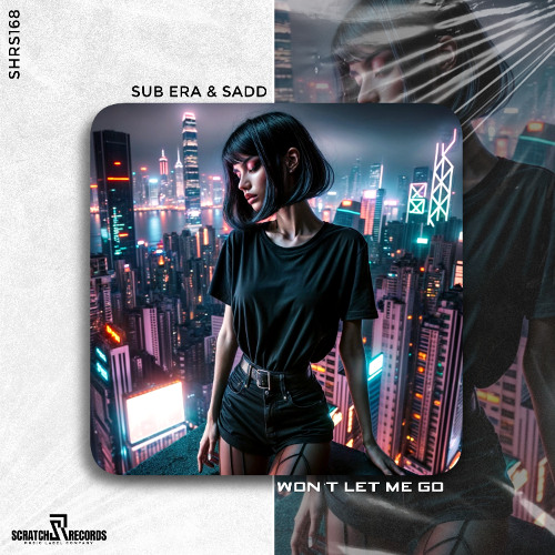 Stream Sub Era x Sadd - Won't Let Me Go [ Scratch Records Release ] # ...