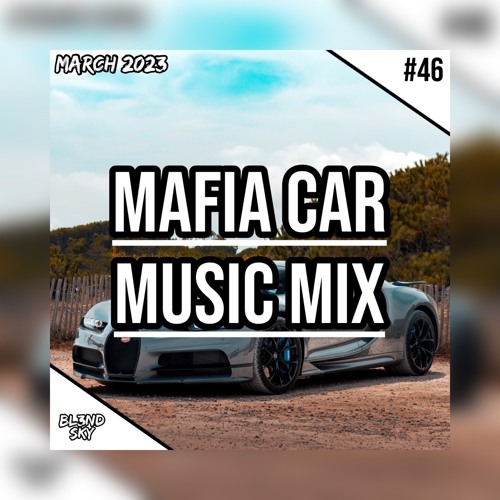 Stream House Music Mix | Mafia Car Music Mix #46 | MARCH 2023 | By DJ BLENDSKY by DJ BLENDSKY ...