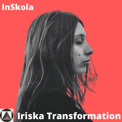 Stream Iriska Transformation by InSkola | Listen online for free on SoundCloud