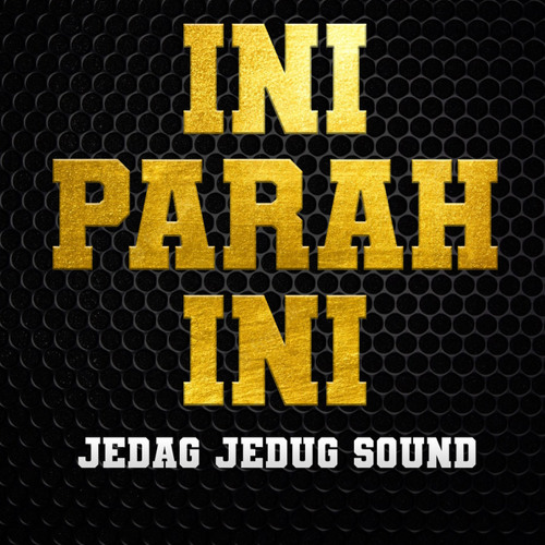 Stream Ini Parah Ini by JEDAG JEDUG SOUND | Listen online for free on ...