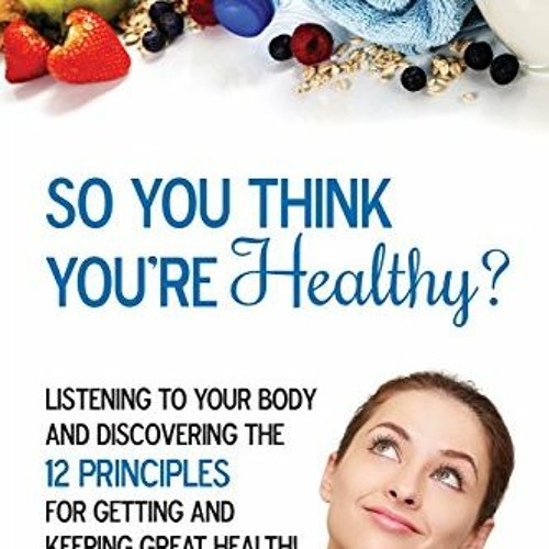 Stream [% So You Think You're Healthy?, Listening to Your Body and ...