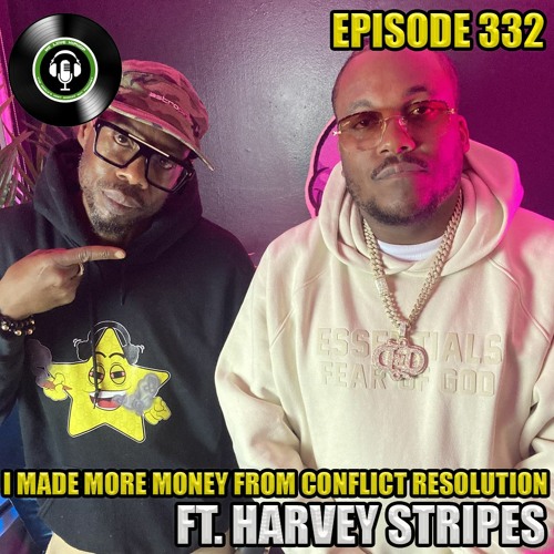 Stream episode Episode 332 | 'I Made More Money From Conflict Resolution' ft. Harvey Stripes ...