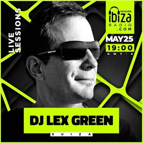Stream 25.05.24 on Estacion Ibiza Radio (CO) - The Finest in House vol 100 by DJ LEX GREEN ...