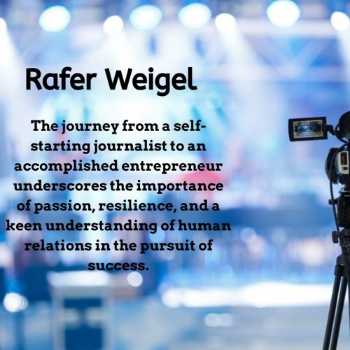 Stream Rafer Weigel's Journey- Storyteller, Journalist, and Entrepreneur by Rafer Weigel ...