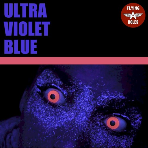 Stream Ultraviolet Blue by the Flying A-Holes | Listen online for free ...