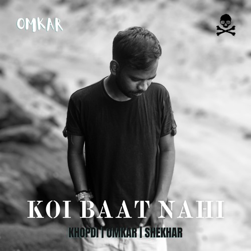 Stream Koi Baat Nahi (ft. OMKAR, Shekhar) by KHOPDI | Listen online for ...