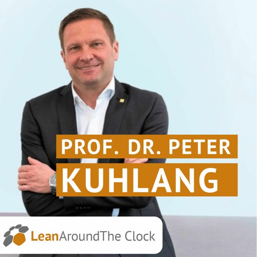 Stream episode LATC 2022 SpeakerInterview - Prof. Dr. Peter Kuhlang by LeanBase podcast | Listen ...