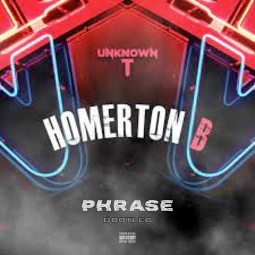 Stream Unknown T - Homerton B (Phrase 140 Bootleg) by Phrase | Listen ...