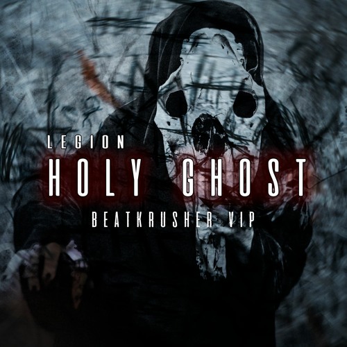 Stream Legion - Holy Ghost (Beatkrusher VIP) by BeatKrusher | Listen ...