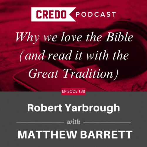 Stream Why we love the Bible (and read it with the Great Tradition): Robert Yarbrough and ...