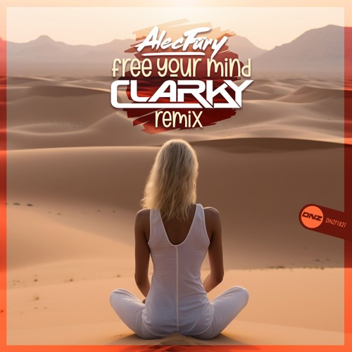 Stream Alec Fury - Free Your Mind Clarky Remix by DNZ Records | Listen online for free on SoundCloud