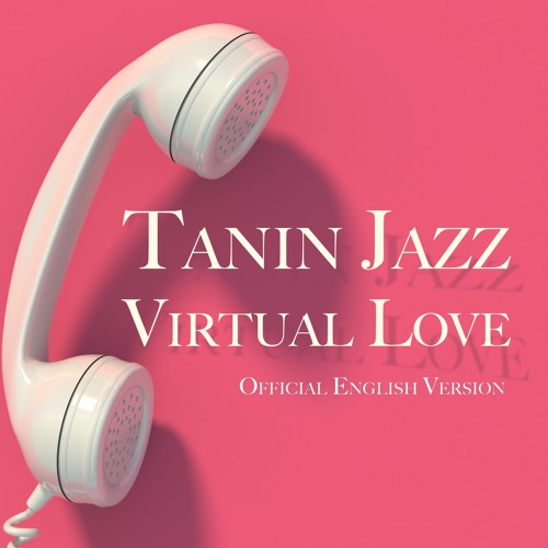 Stream Tanin Jazz - Virtual Love (Original English Version) by ...