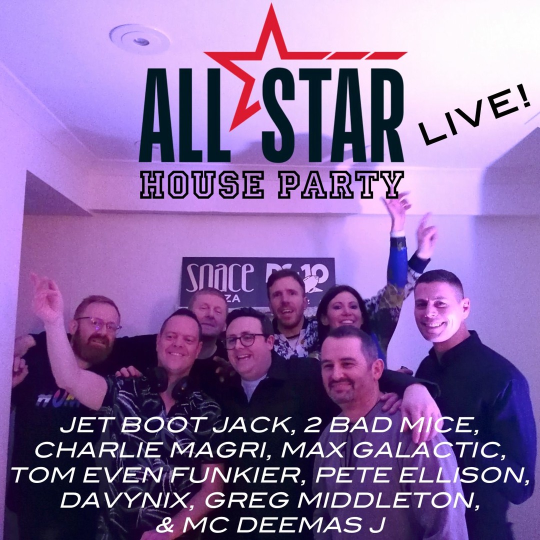 Stream All-Star House Party LIVE! Jet Boot Jack, 2 Bad Mice, Charlie ...