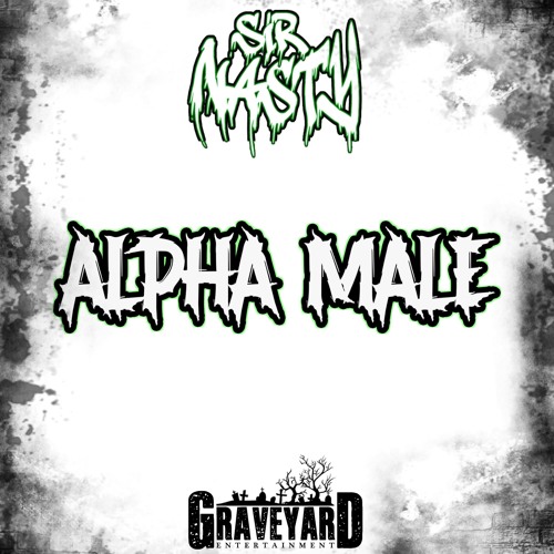 Stream Alpha Male by Graveyard Entertainment- Home of Sir Nasty ...