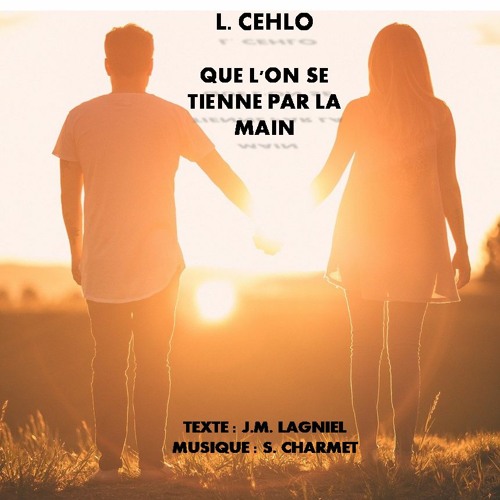 Stream QUE L'ON SE TIENNE PAR LA MAIN by L. CEHLO | Listen online for ...