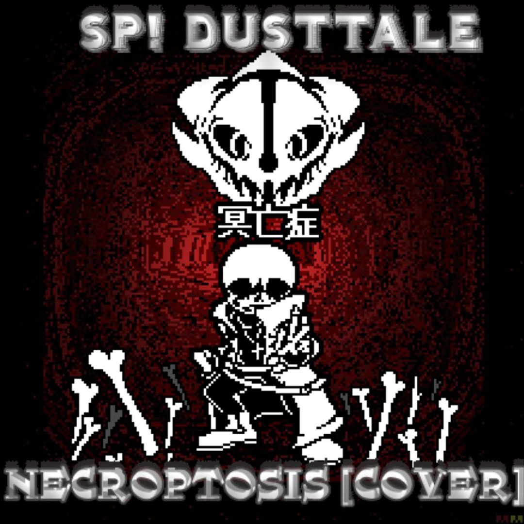 Stream SP!Dusttale - Necroptosis [COVER] by Sanctified Fracture ...