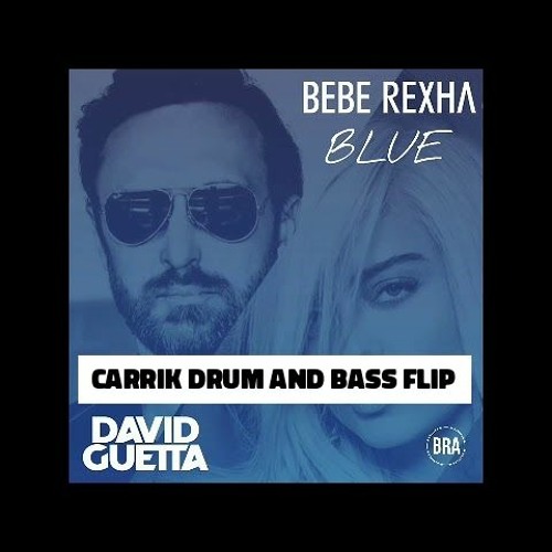 Stream David Guetta, Bebe Rexha - I'm Good (Blue)CARRIK DnB flip by ...