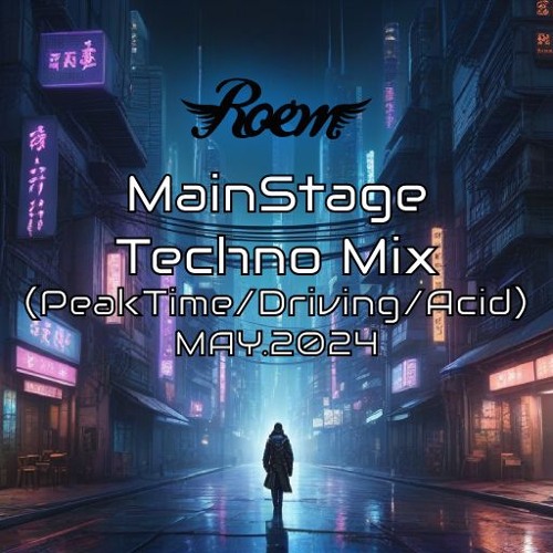 Stream MainStage Techno Mix May 2024 by DJ Roem by DJRoem | Listen online for free on SoundCloud