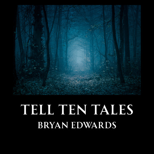 Stream Tell Ten Tales (Remastered) by Bryan Edwards | Listen online for ...