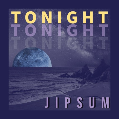 Stream Tonight by JipSum | Listen online for free on SoundCloud