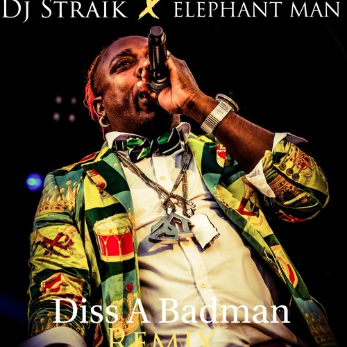 Stream Elephant Man & Dj Straik - Diss A Bad Man [ Kj It Riddim ] by Dj ...