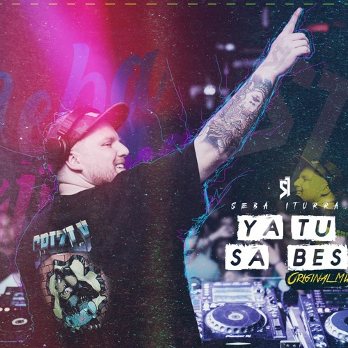 Stream seba iturra - Ya Tu Sa Bes ! ( original mix ) by seba iturra ...