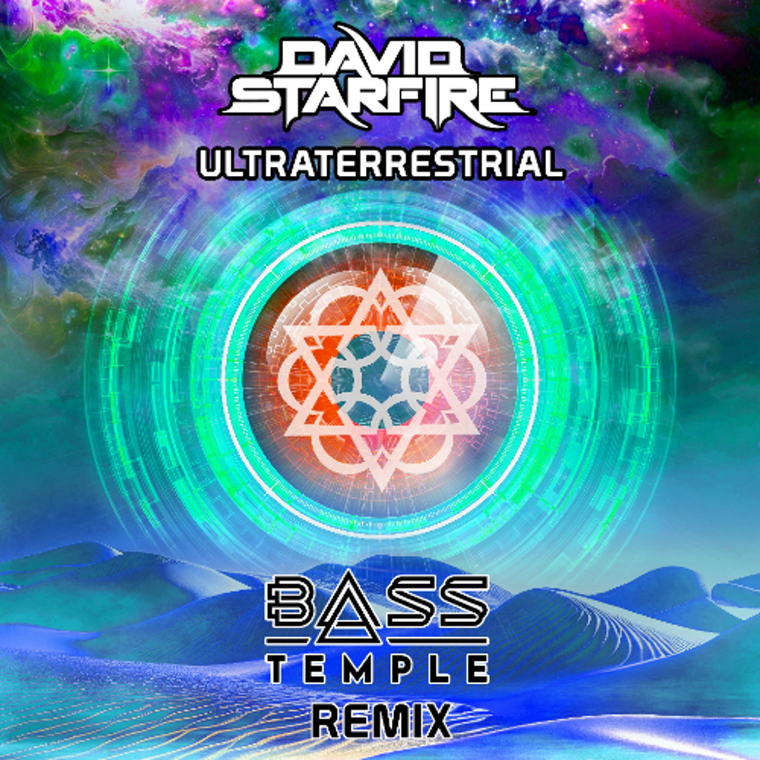 Stream Ultraterrestrial (Bass Temple Remix) by David Starfire | Listen ...