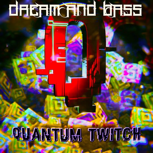 Stream QUANTUM TWITCH - DREAM AND BASS by Quantum Twitch | Listen ...