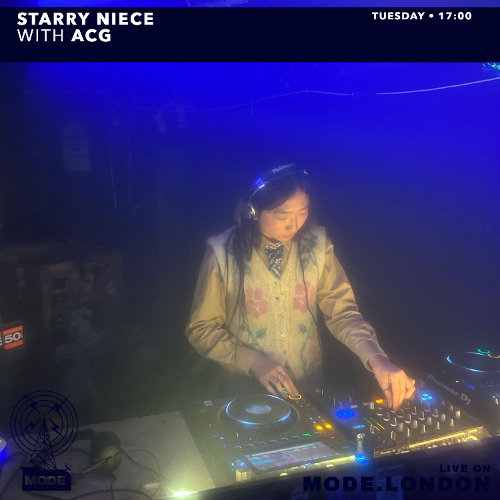 Stream 22/04/2025 - Starry Niece with ACG by Mode London | Listen online for free on SoundCloud