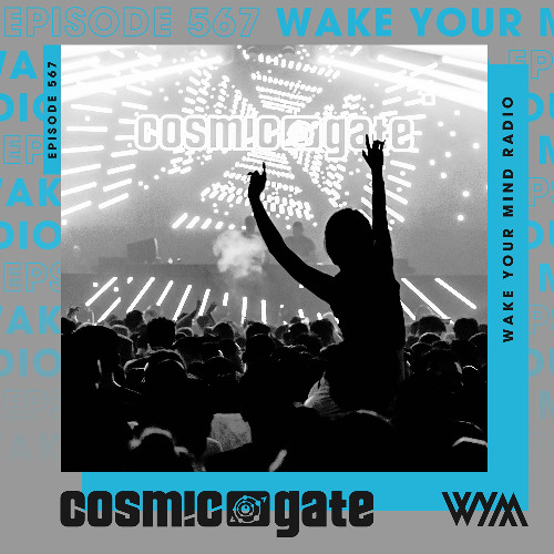 Cosmic Gate - Wake Your Mind Radio 567 2025-02-14