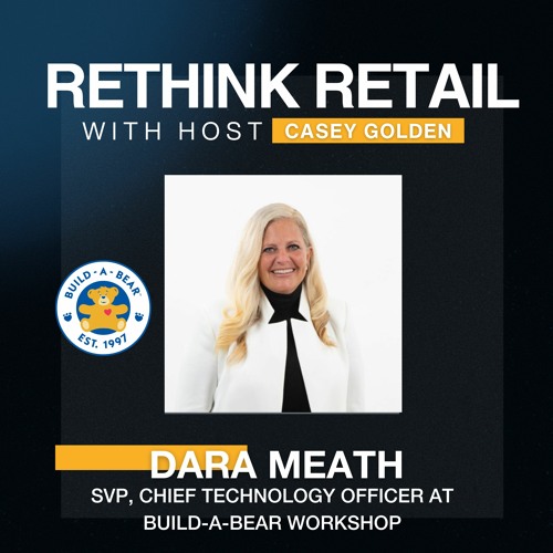 Stream Dara Meath, CTO of Build-A-Bear Workshop by RETHINK Retail ...