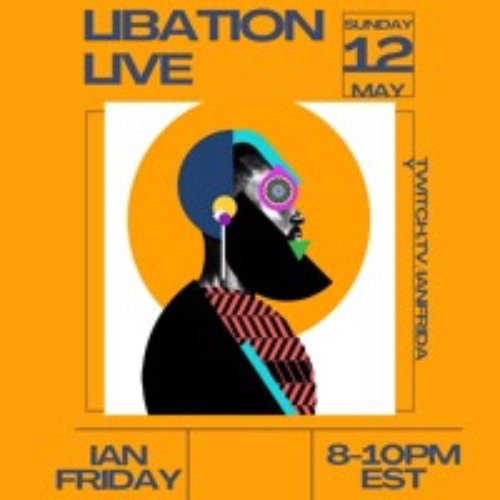 Stream Libation Live with Ian Friday 5-12-24 by Ian Friday | Listen ...