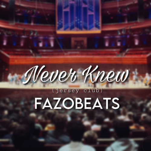 Stream Never Knew (jersey club) [fazobeats] by fazobeats | Listen ...