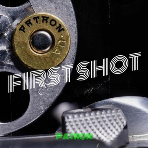 Stream PATRON | Listen to First shot playlist online for free on SoundCloud