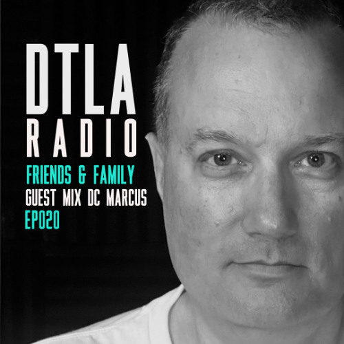 DC Marcus - DTLA Radio - Friends & Family Guest Mix EP020 2025-08-20