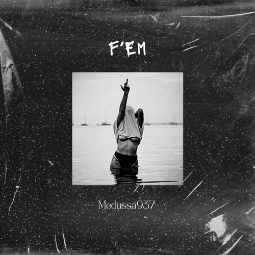 Stream F'EM by Medussa937 | Listen online for free on SoundCloud