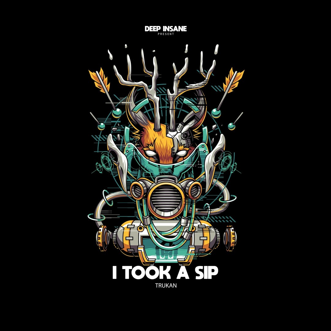 Stream TRUKAN - I Took A Sip [FREE DOWNLOAD] by Deep Insane Records ...