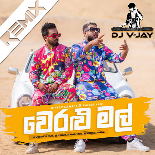 Stream Veralu Mal (Dinesh Gamage Ft Kaizer Kaiz) Remix by DJ VJAY by DJ ...