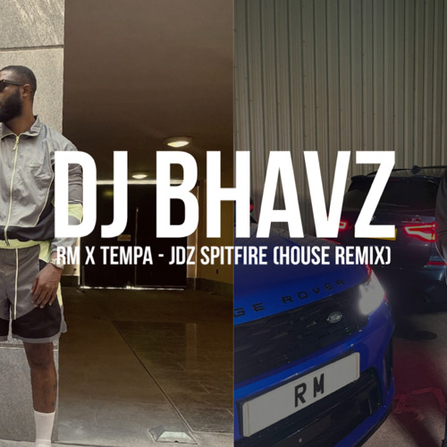 Stream RM x Tempa - JDZ Spitfire (House Remix) | DJ Bhavz by DJ Bhavz ...