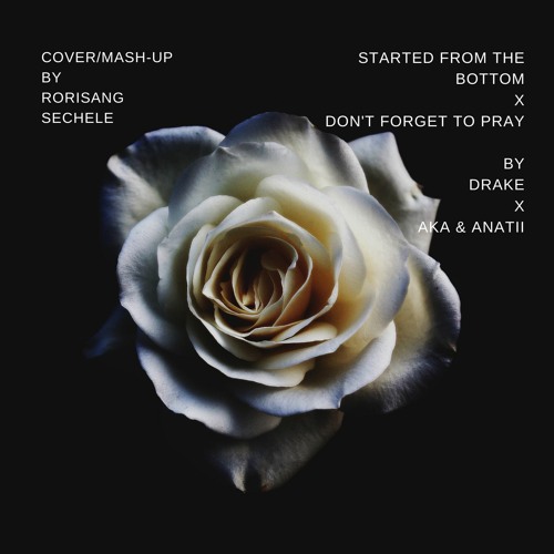 Stream Started from the Bottom X Don't Forget to Pray (MashUp) by ...