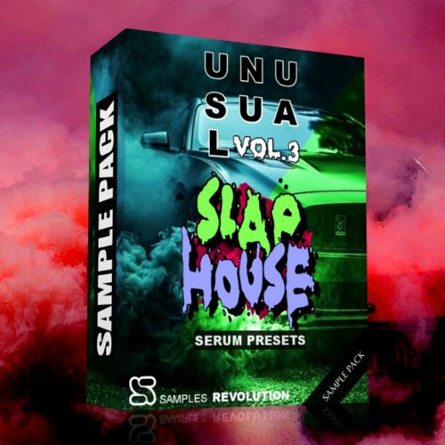 Stream UNUSUAL VOL.3 Slap House | EXCLUSIVE SAMPLE PACK | Serum Presets ...