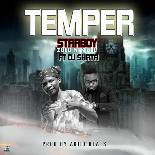 Stream Starboy Zulu Nibakulu Ft Dj Shata Temper by Starboy Zulu ...