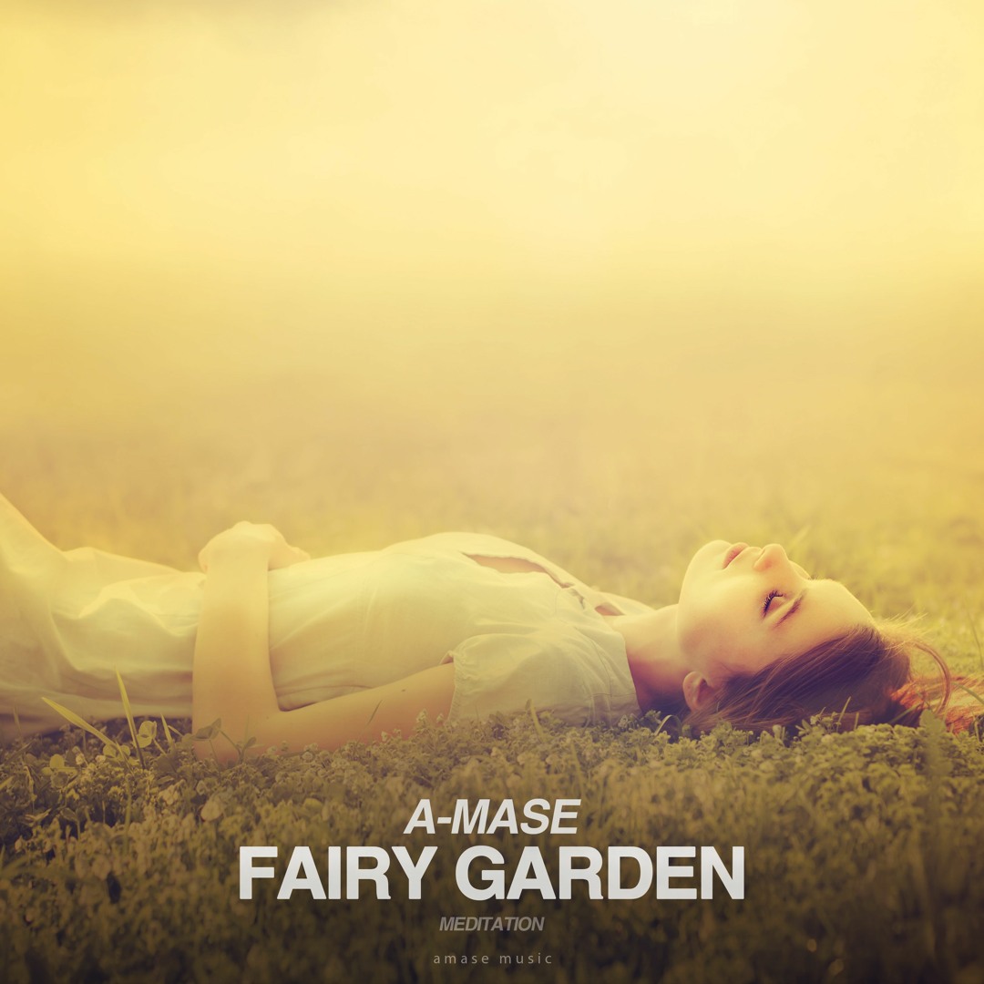 Stream A-Mase - Fairy Garden (Meditation) by A-Mase / Ensonic / Sam ...