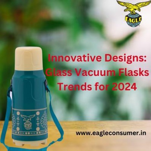 Stream Innovative Designs: Glass Vacuum Flasks Trends for 2024 by Eagle ...