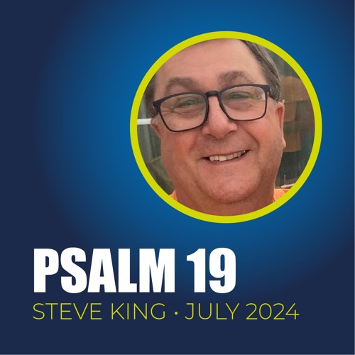 Stream Psalm 19_Steve King July 2024 by Our House Church | Listen ...